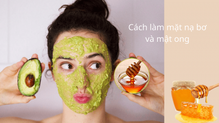 10+ cách đắp mặt nạ bơ mật ong trị mụn trắng da tại nhà